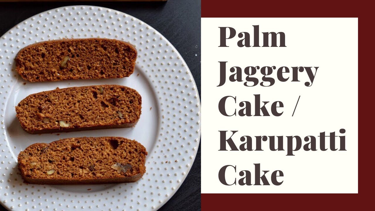 Palm Jaggery Cake Recipe For Toddlers and Kids | Karupatti Cake ...