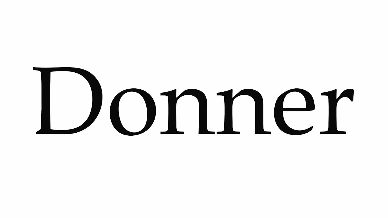 How to Pronounce Donner - YouTube