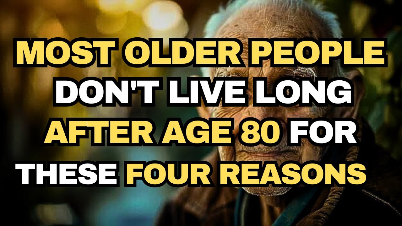 Most Older People Struggle to Live Beyond 80 Because of These 4 Hidden ...