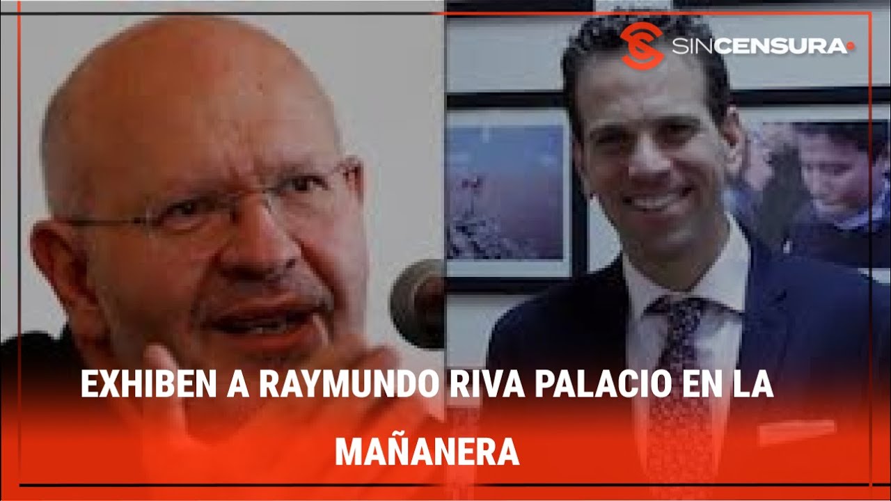 Exhiben a RAYMUNDO RIVA PALACIO en la #MAÑANERA - YouTube
