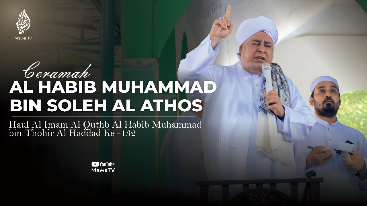 CERAMAH AL HABIB MUHAMMAD BIN SOLEH AL ATHOS | Haul Al Imam Al Habib ...