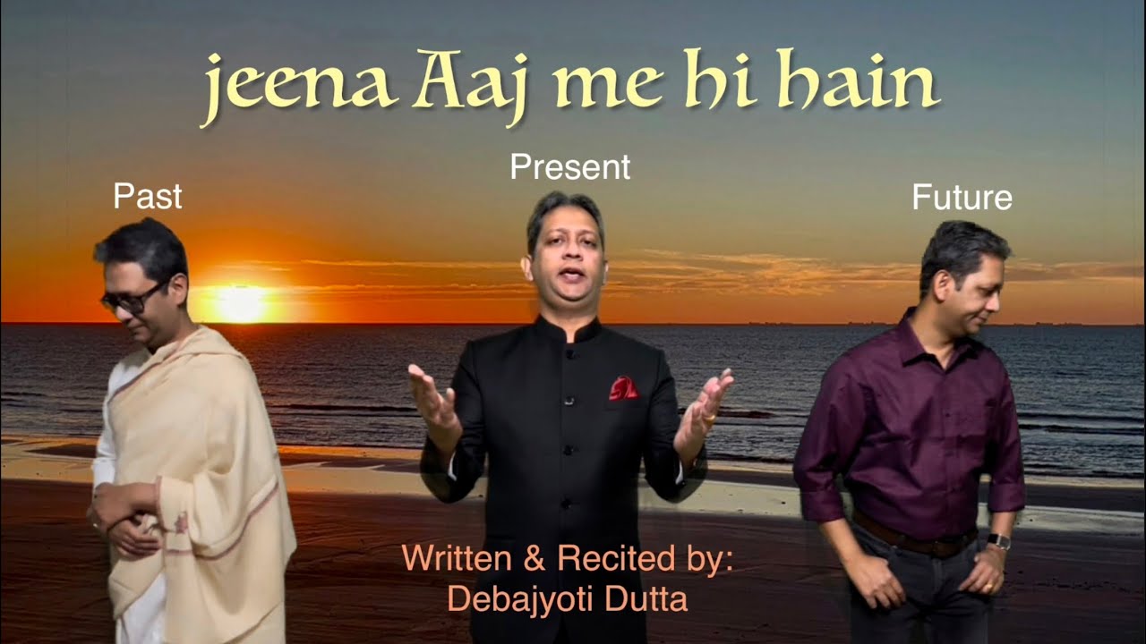 जीना आज में ही हैं | “Jeena Aaj me hi Hain” Official Video | Debajyoti ...
