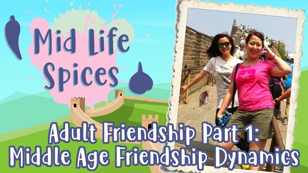 Adult Friendship Part 1: Middle Age Friendship Dynamics - YouTube