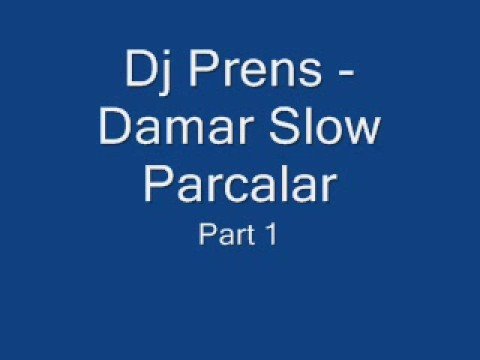 DjPrens - Damar Slow Parcalar Part1