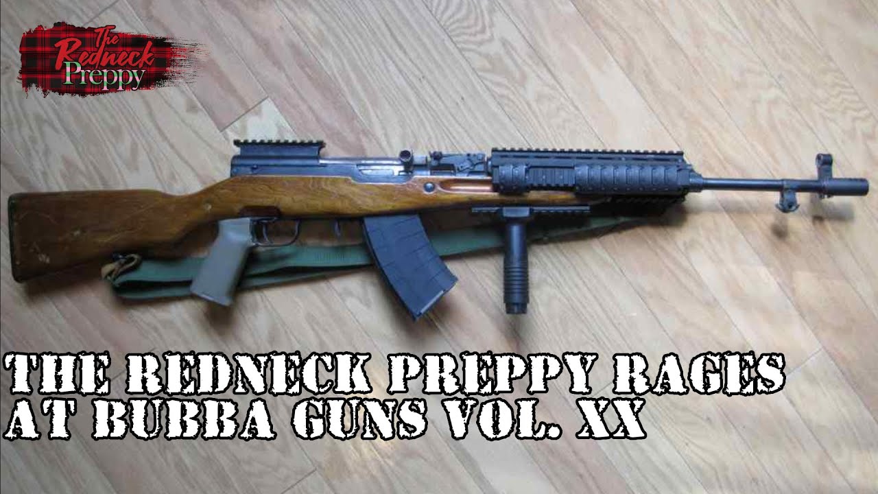 The Redneck Preppy Rages at Bubba Guns Vol. XX - YouTube