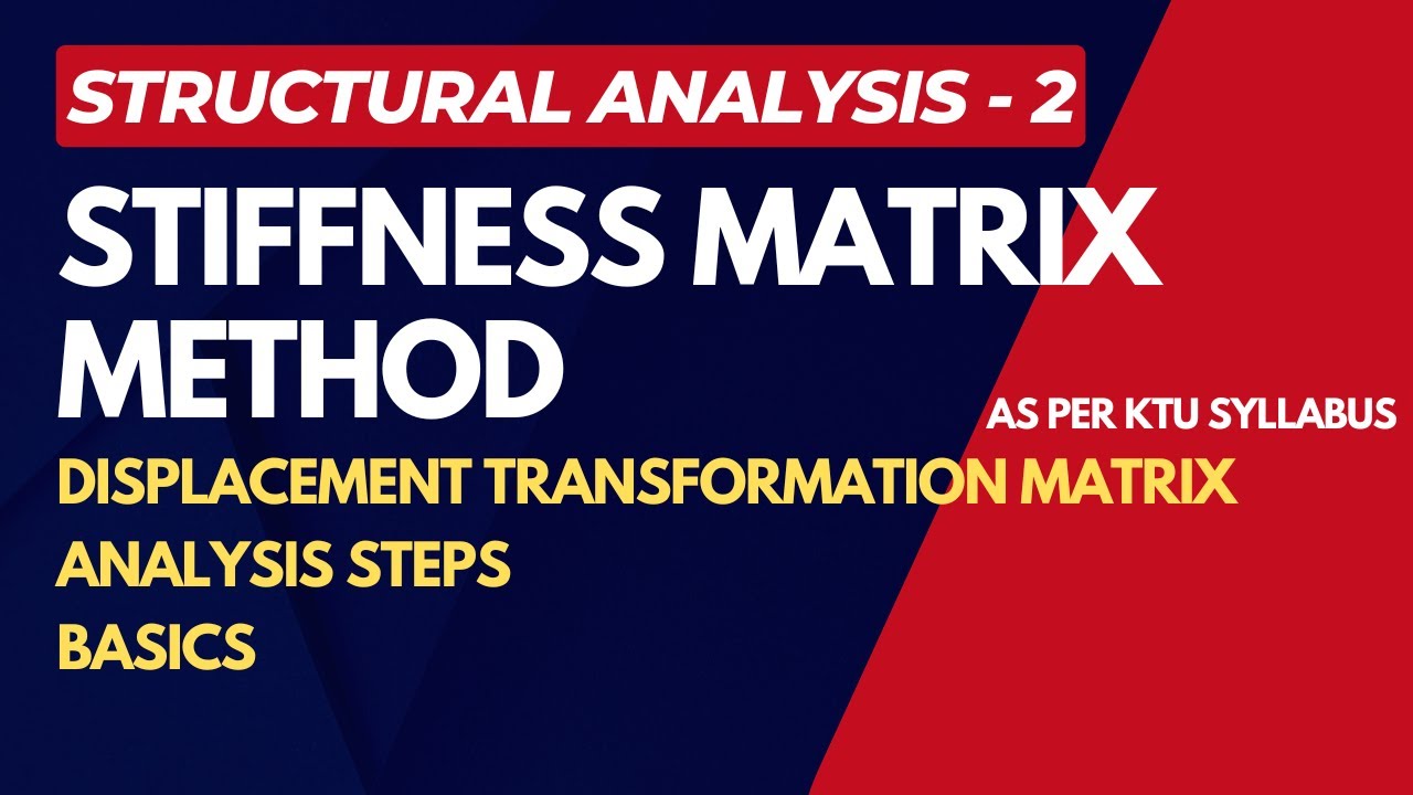 Stiffness Matrix Method Displacement Transformation Matrix Analysis Steps Basics Cet302