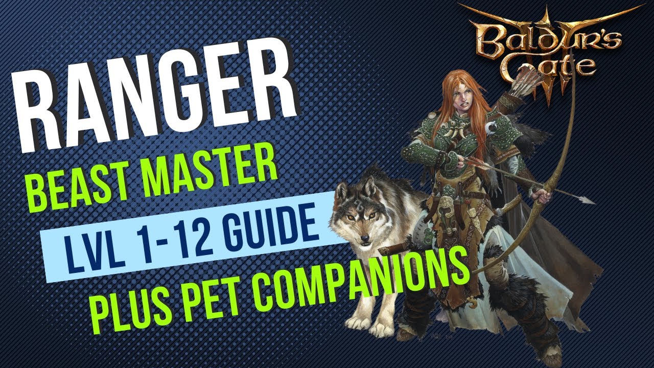 Baldur's Gate 3 Ranger Guide - Beast Master Subclass - Level 1-12 Guide ...