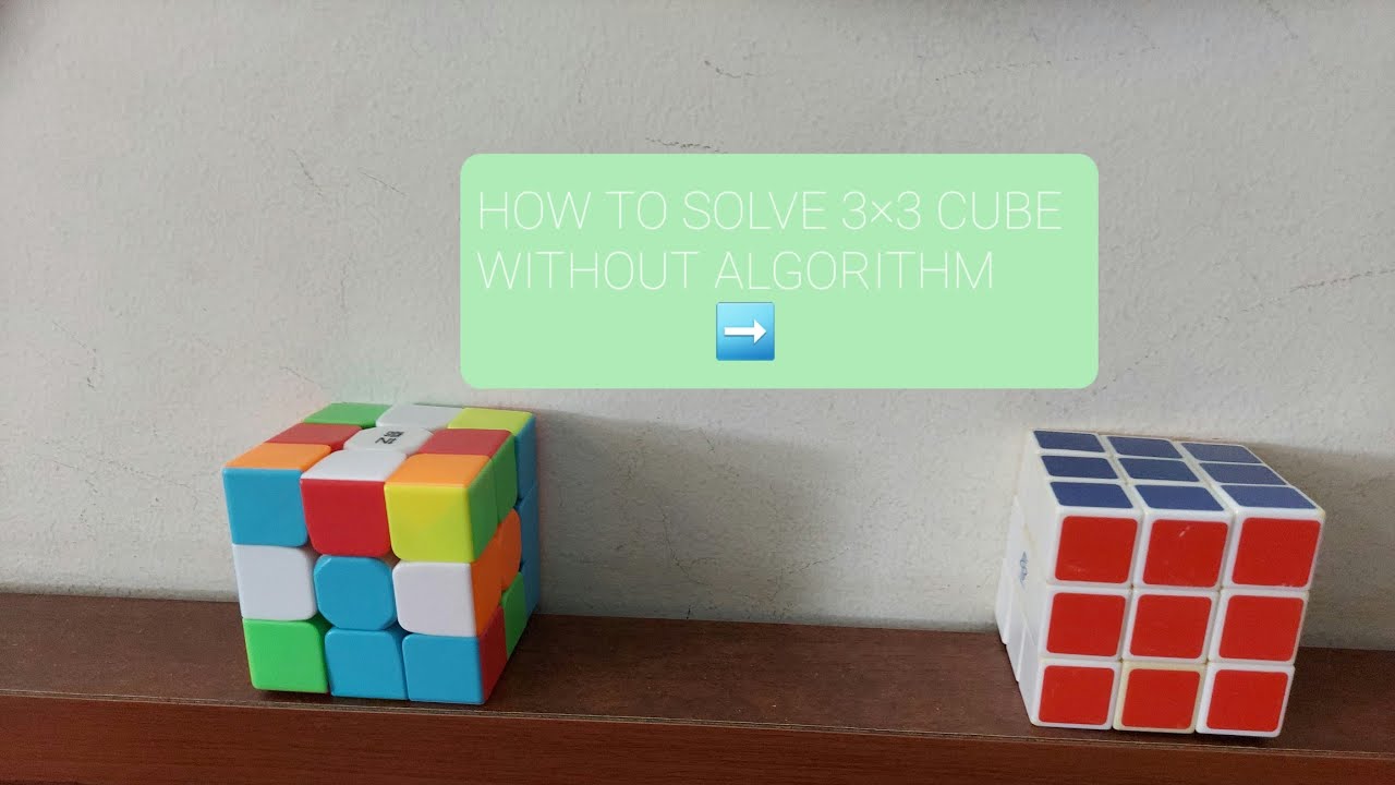 How to solve 3×3 cube without any algorithm very easy and very simple ...