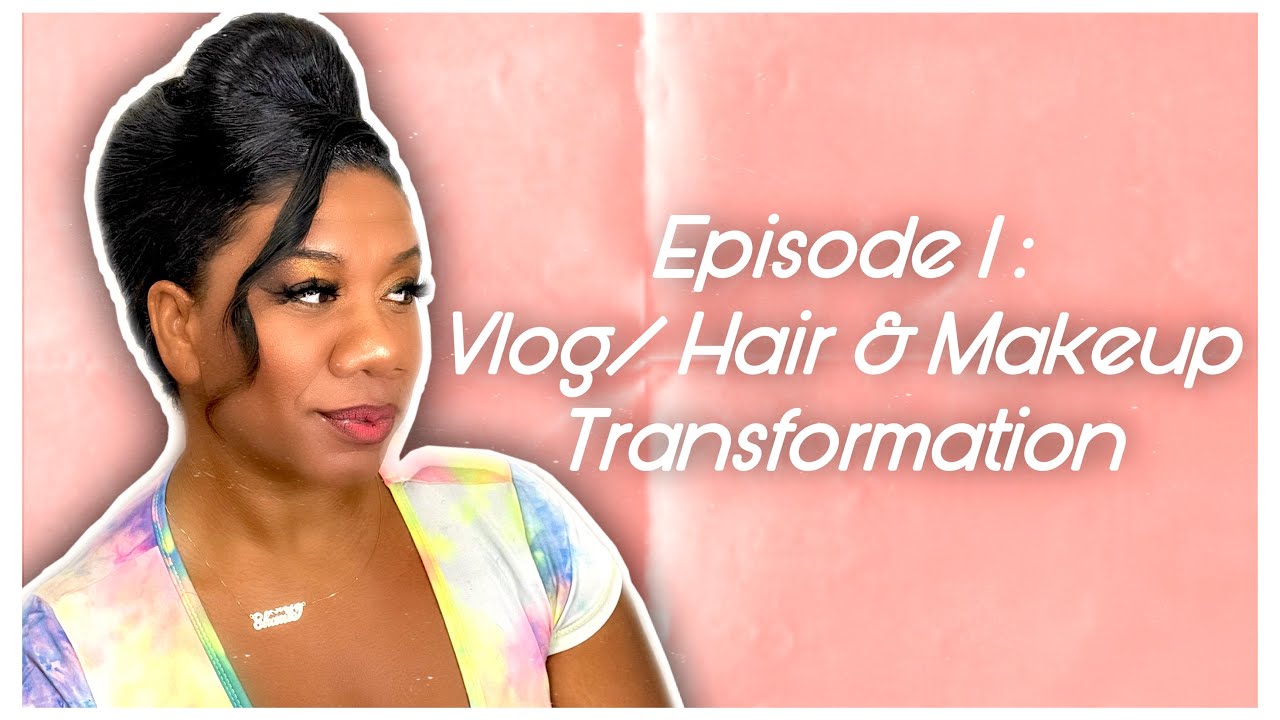Episode 1. Vlog/Hair & Makeup - YouTube