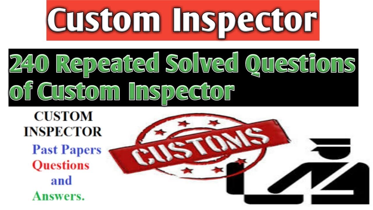 Custom inspector exam past papers(240 Repeated Questions) - YouTube