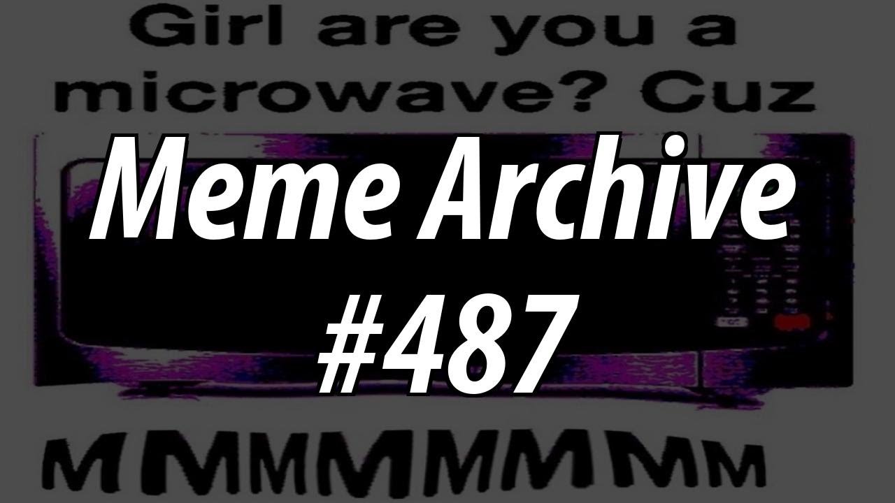 Meme Archives #487 - YouTube