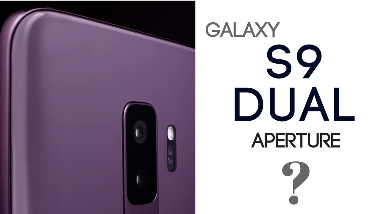 Samsung Galaxy S9 and S9+: First Dual Aperture Camera??(Explained ...