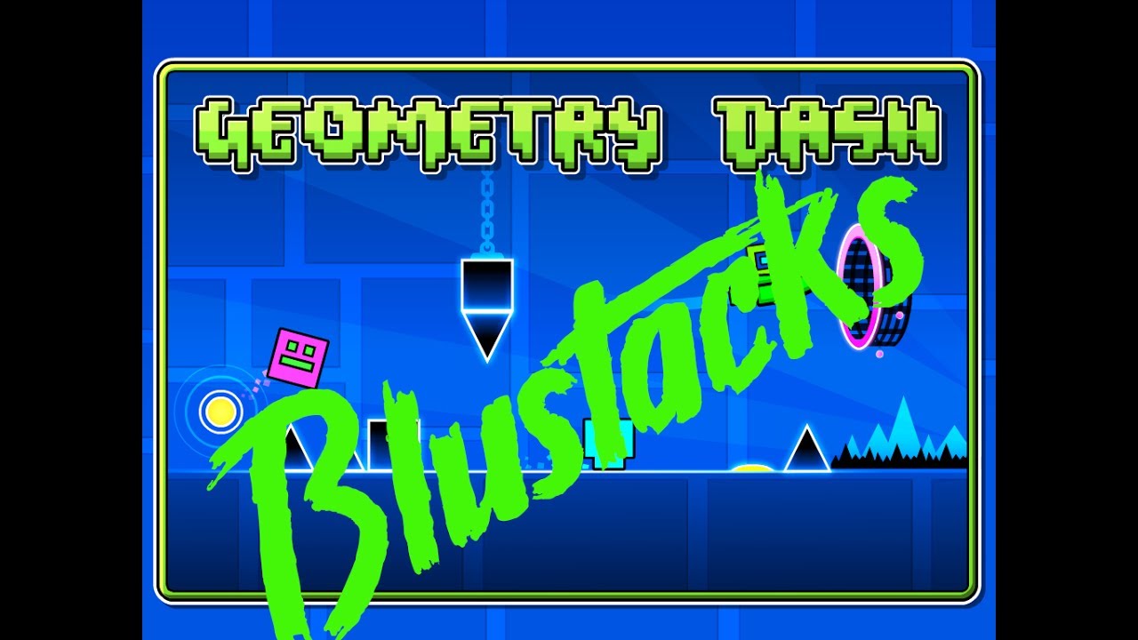 BLUESTACKS 2017 GEOMETRY DASH - YouTube