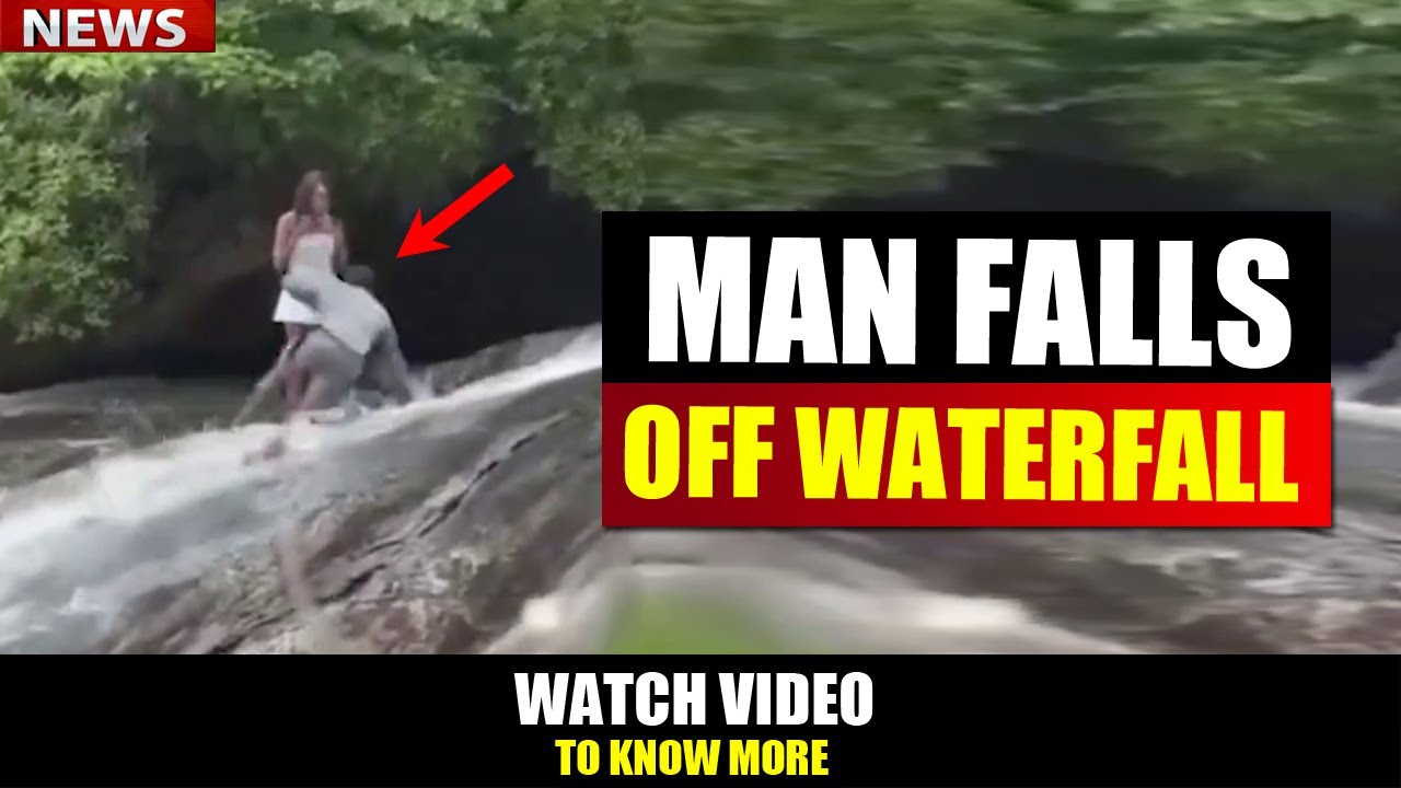 Proposal Gone Wrong : Man Falls off Waterfall While Proposing His ...