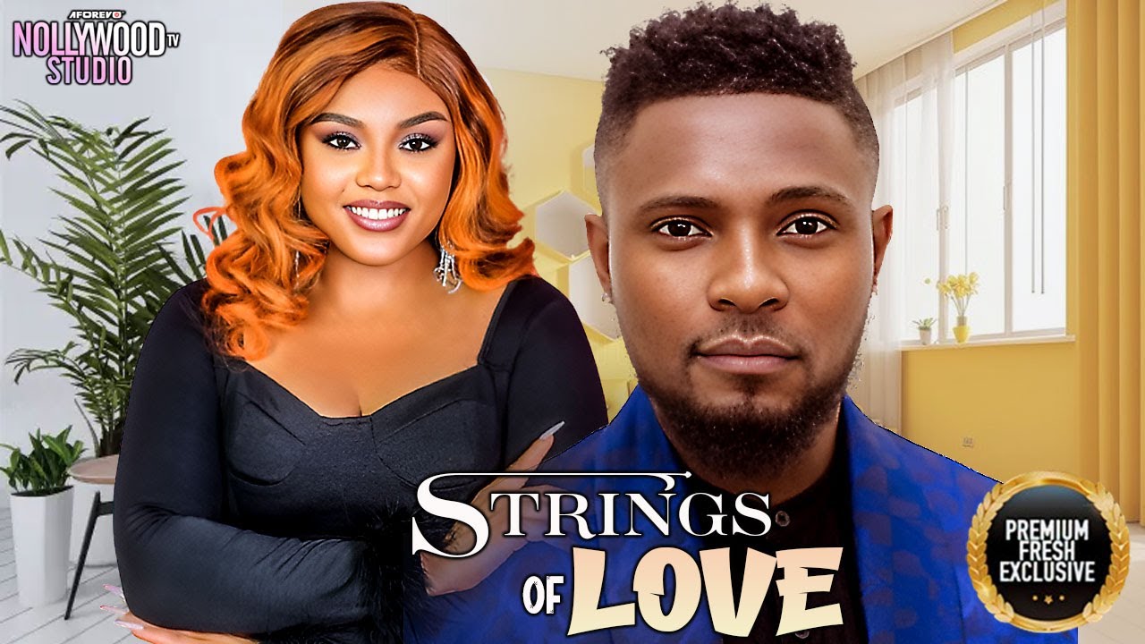 STRINGS OF LOVE (Princess Orji, Maurice Sam, Uche Montana) - Brand New ...