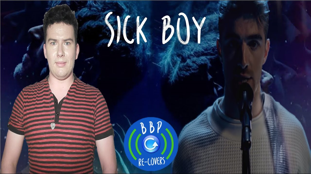 Sick Boy | BBP Re-Covers - YouTube
