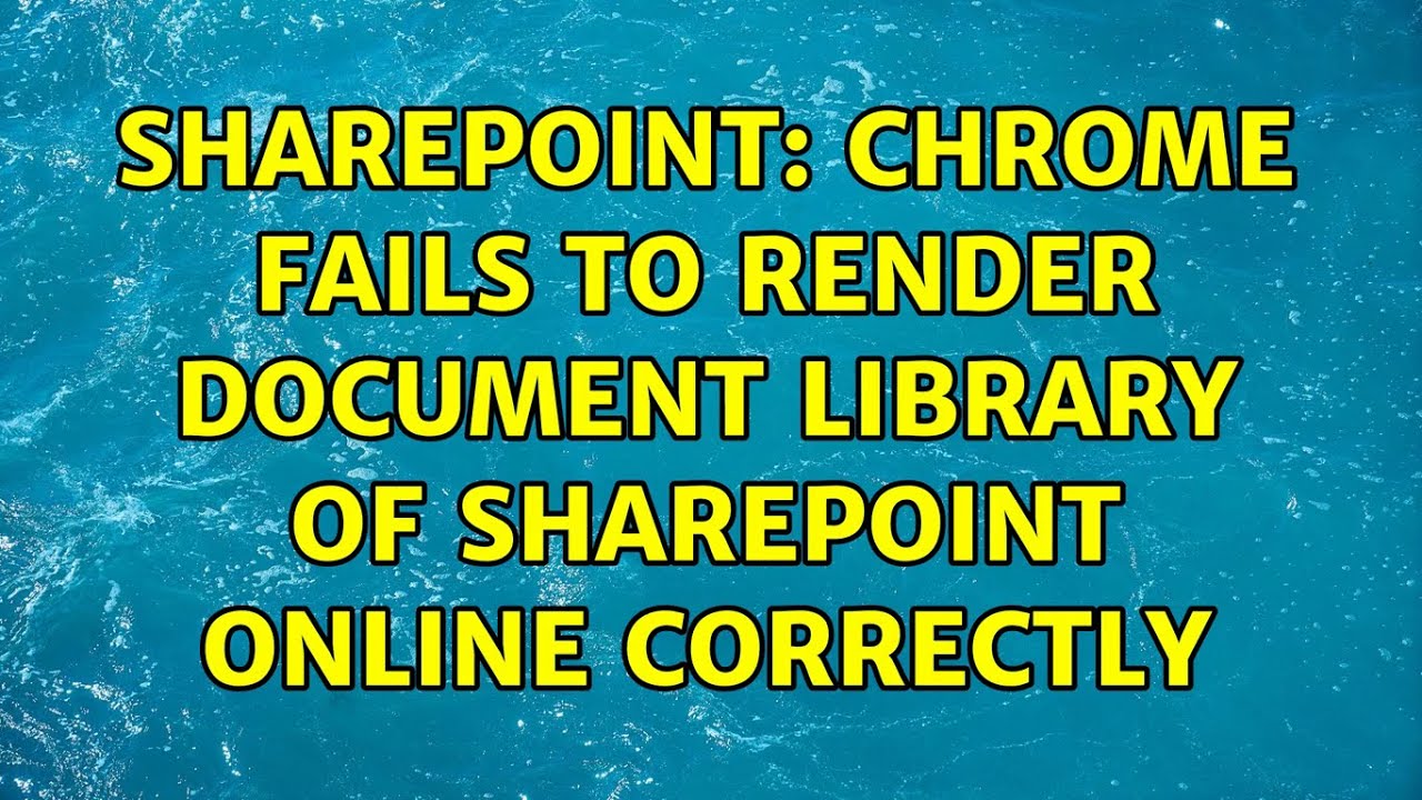 Sharepoint: Chrome fails to render document library of sharepoint ...