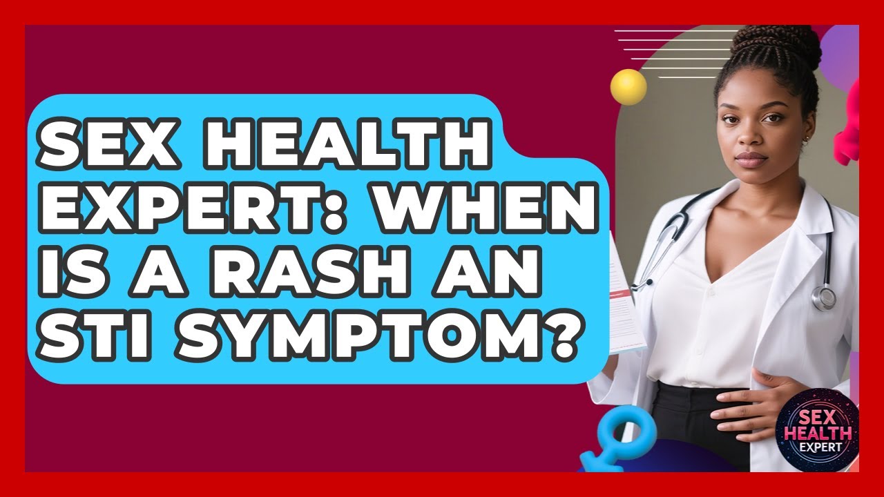 Sex Health Expert: When Is A Rash An STI Symptom? - Sex Health Expert ...