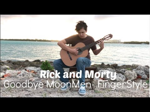 Goodbye MoonMan (Rick and Morty)- FingerStyle Guitar w Tab (Arranged by ...