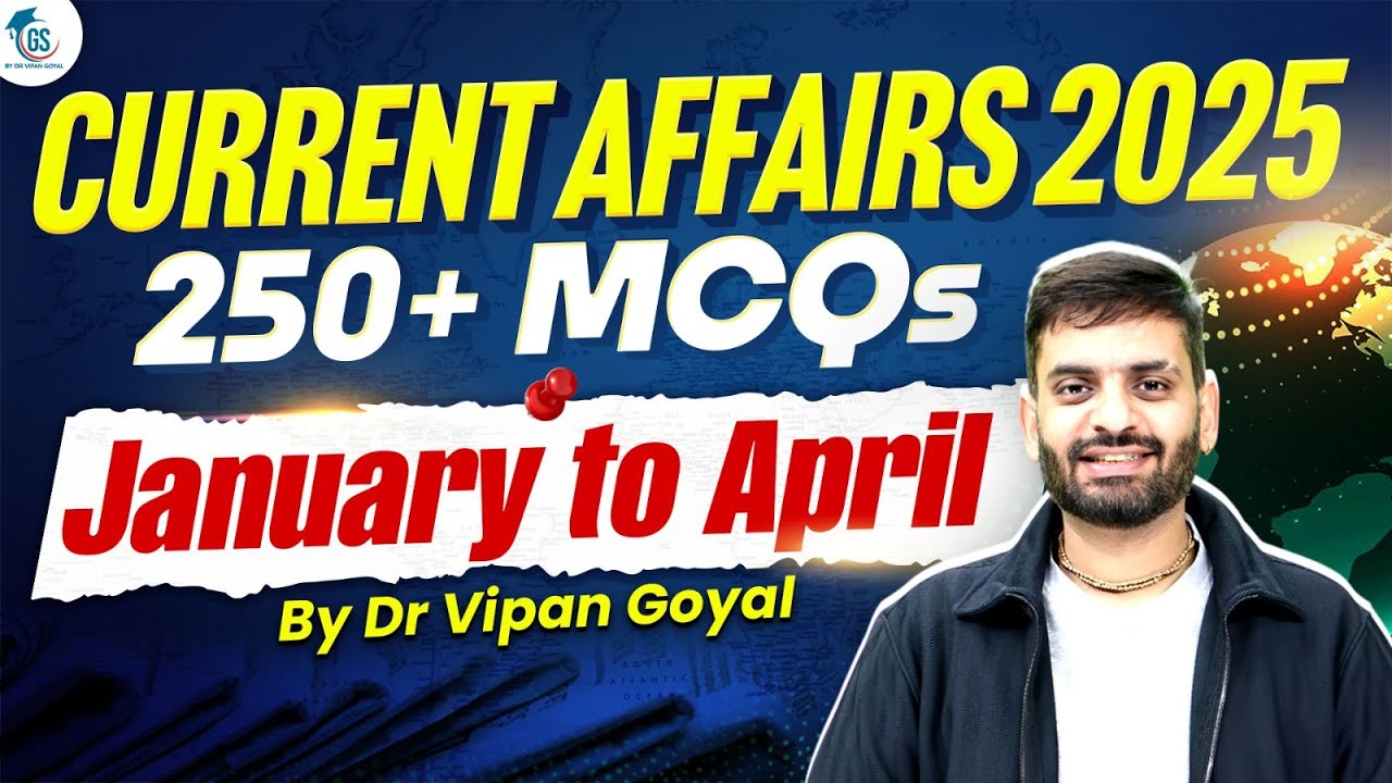 Best 250 Current Affairs January to April 2025 | Last 4 Months Current ...