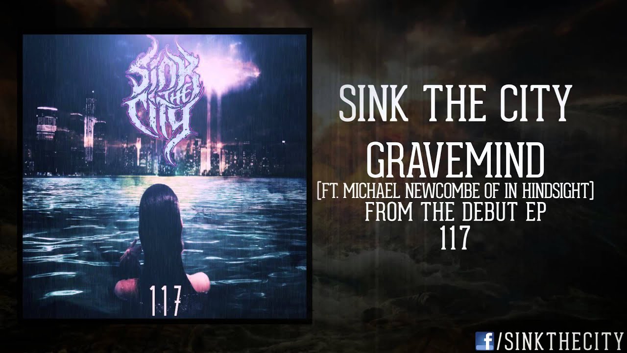 Sink The City - Gravemind (Ft Michael Newcombe of In Hindsight) - YouTube