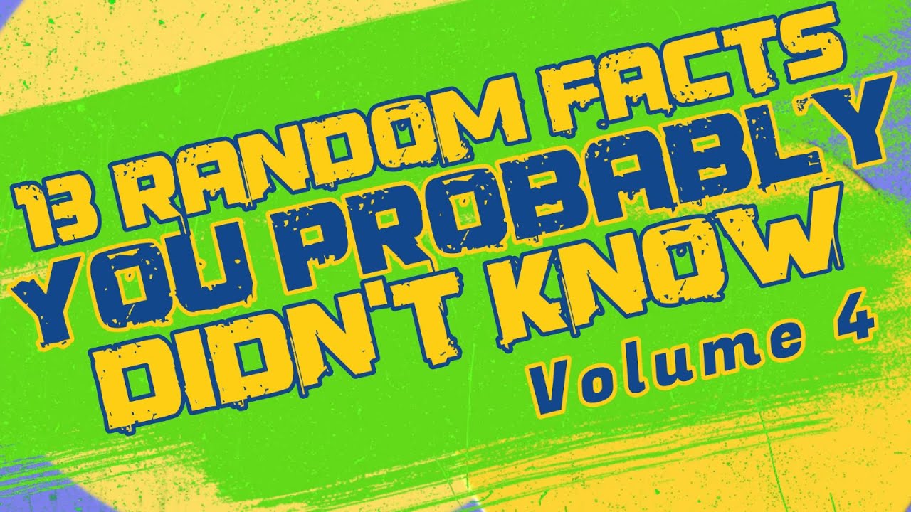 13 Random Facts You Probably Didn't Know, Volume 4 - YouTube