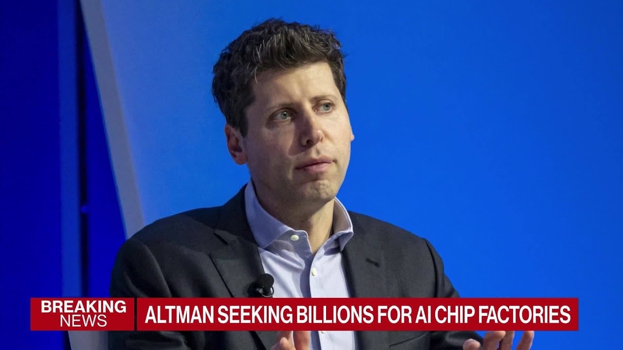 Altman Seeks to Raise Billions for Network of AI Chip Factories - YouTube