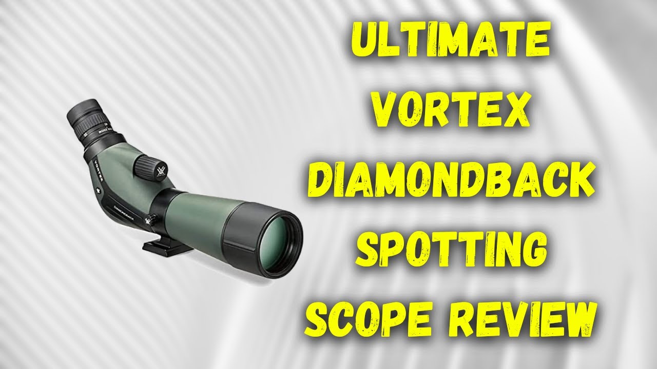 The Ultimate Vortex Diamondback Spotting Scope Review [New 2023 Update ...