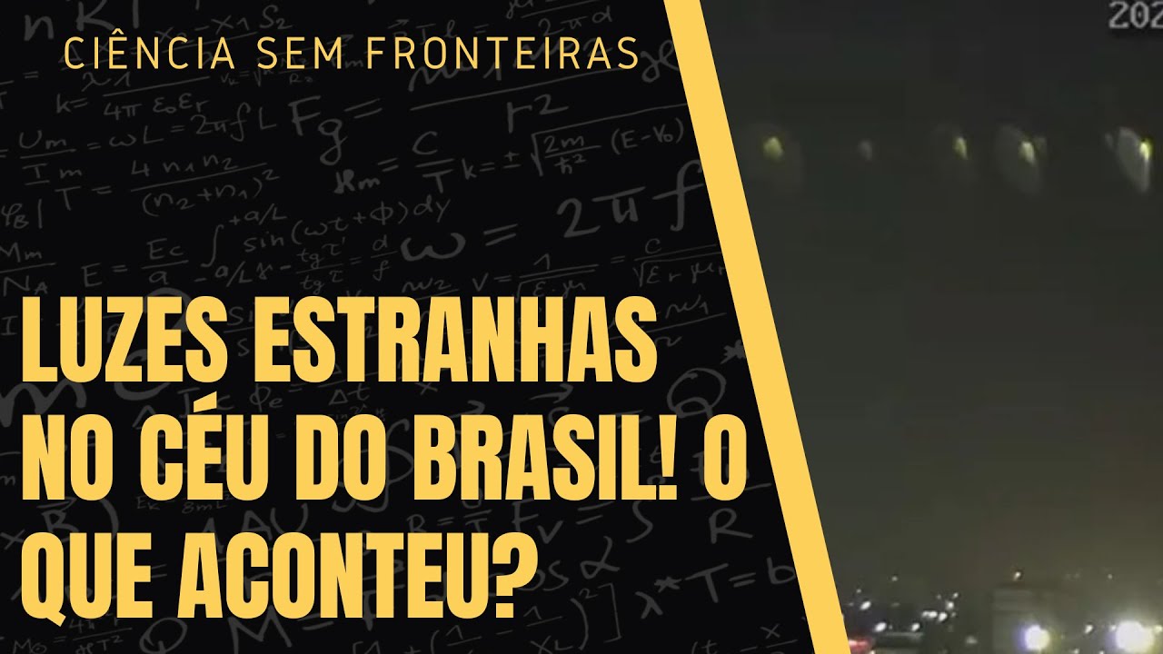 LUZES ESTRANHAS NO CÉU DO BRASIL! O QUE ACONTEU? ENTENDA! - YouTube
