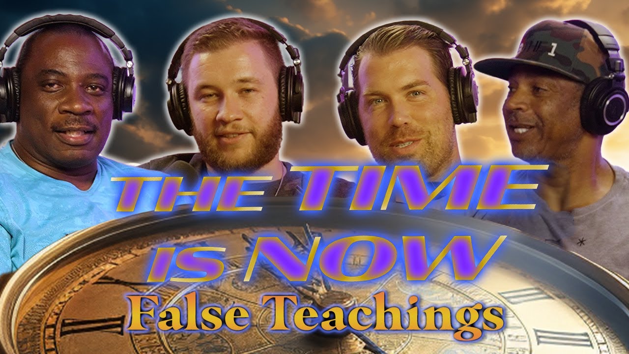 The Time is Now - False Teachings - YouTube