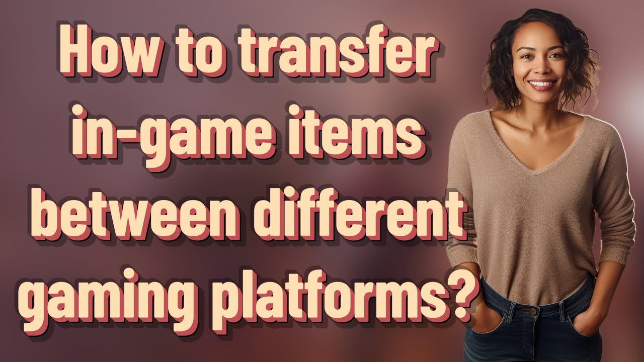 How to transfer in-game items between different gaming platforms? - YouTube