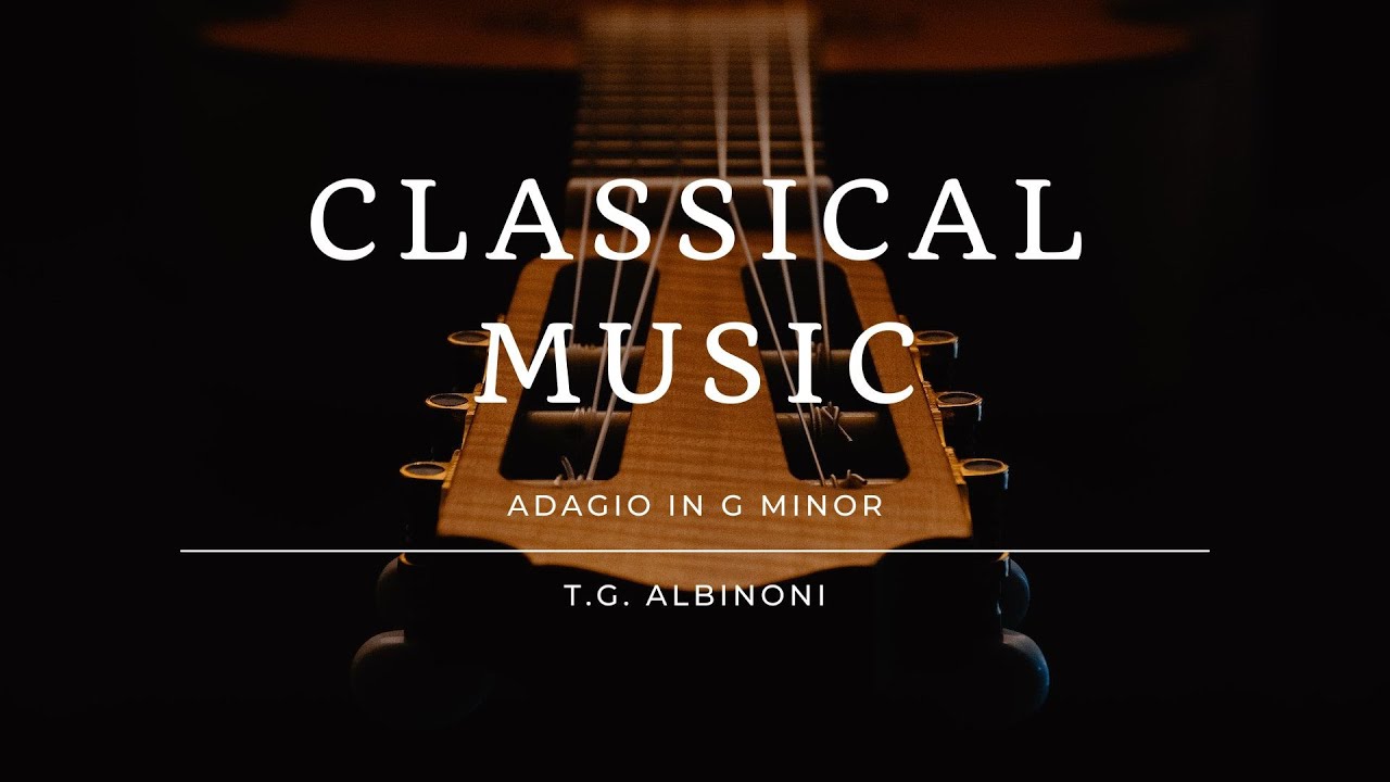 Adagio In G Minor - Tomaso Giovanni Albinoni [CLASSICAL MUSIC] [NO ...