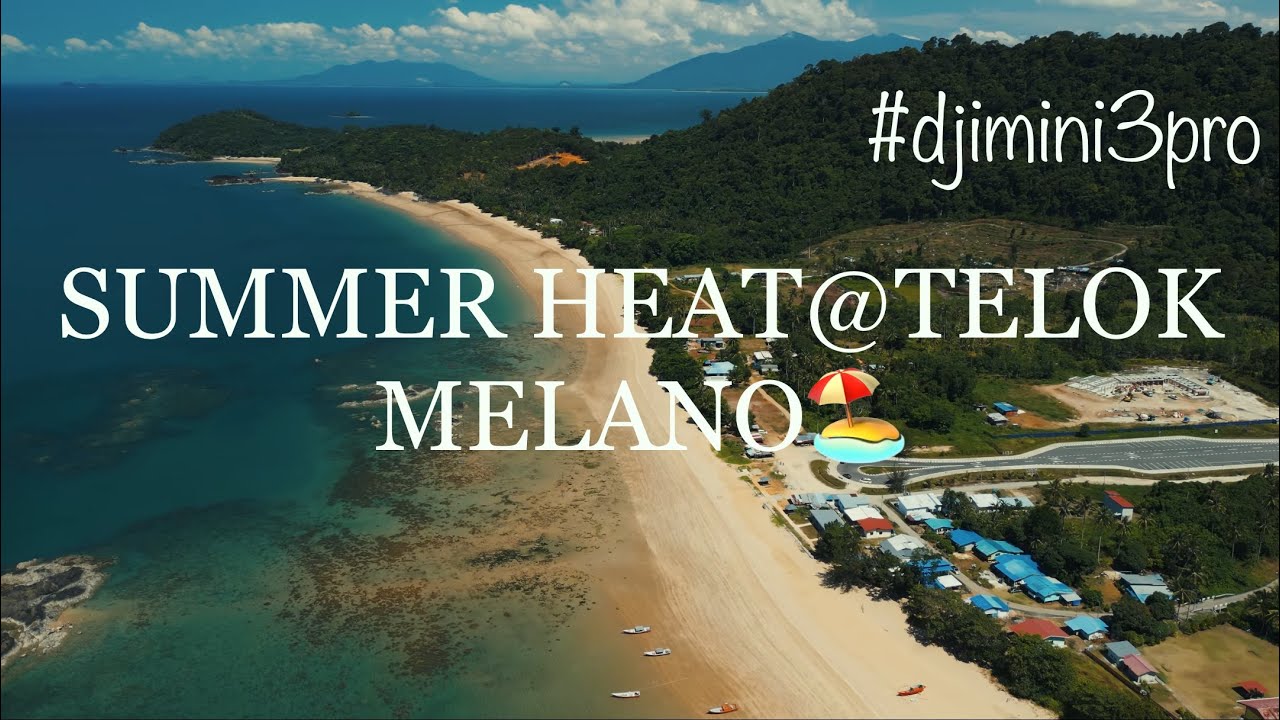 TELOK MELANO | SUMMER HEAT BEACH #telokmelano #djimini3pro #beach # ...