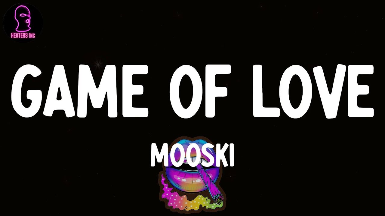 Mooski - Game Of Love (lyrics) - YouTube