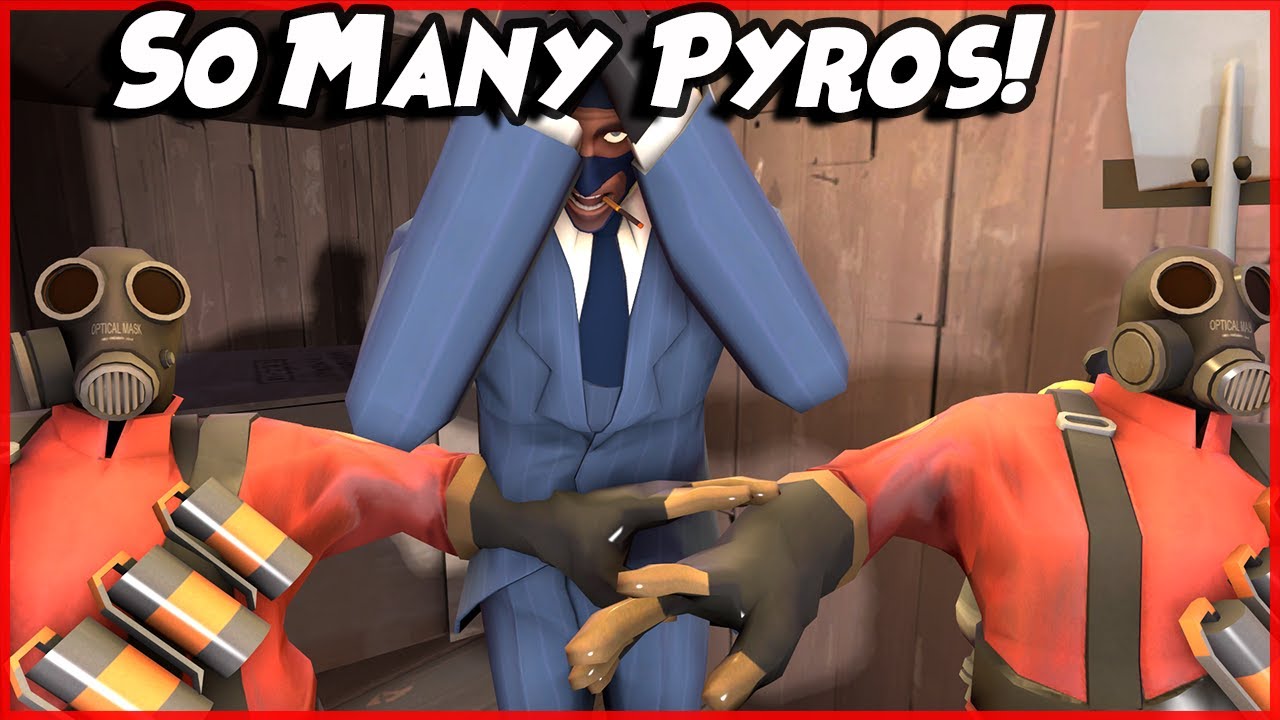 Why So Many Pyros! Team Fortress 2 Spy Gameplay - YouTube