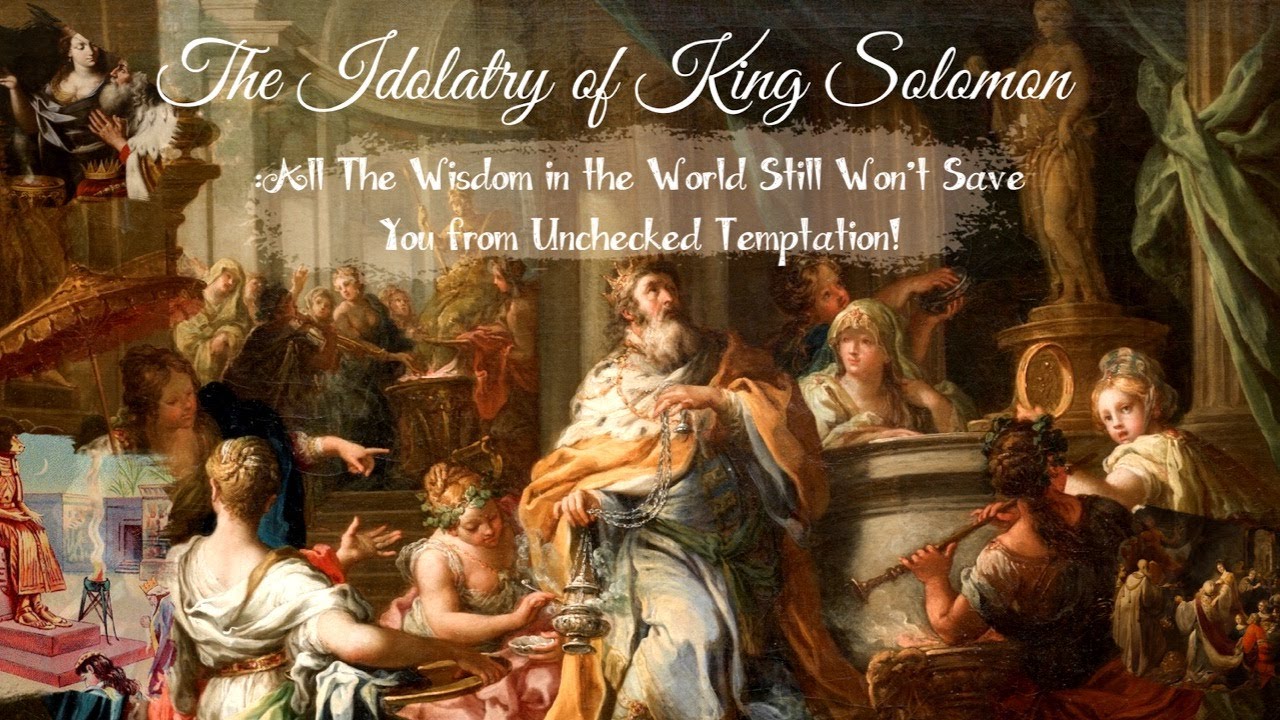 The Idolatry of King Solomon - YouTube