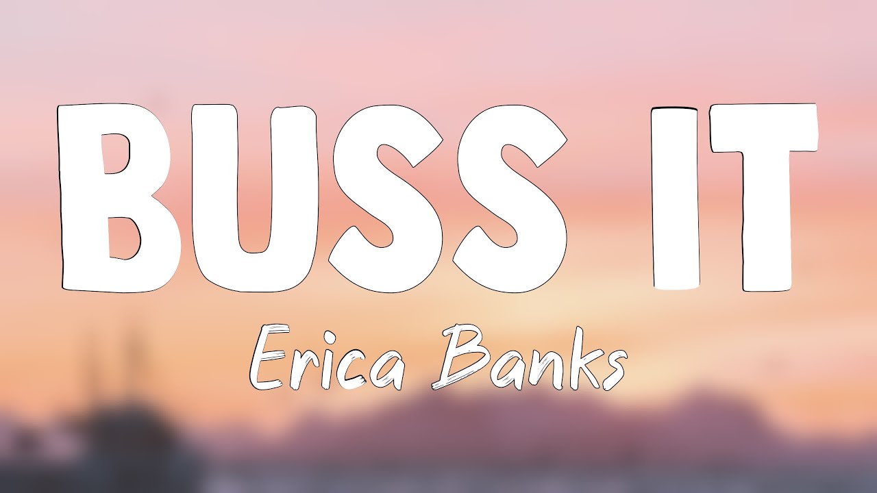 Buss It - Erica Banks (Lyrics Version) 🥰 - YouTube