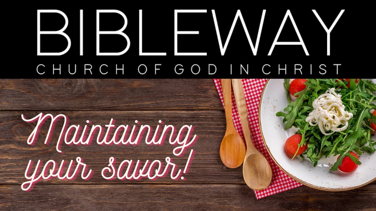Maintaining Your Savor | Bibleway Church of God in Christ | Dr. Daniel ...
