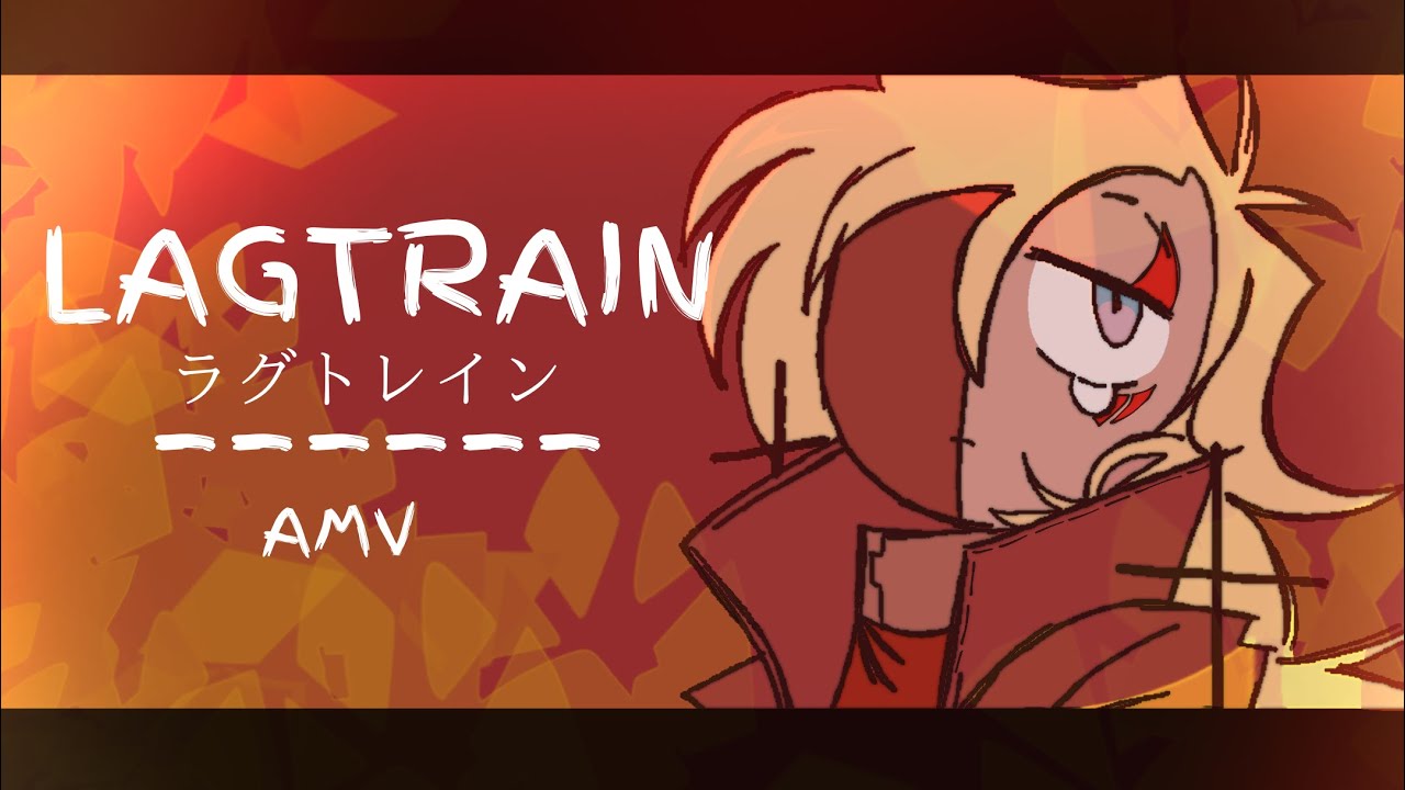 LAGTRAIN // AMV (Oc) // 1K Special! - YouTube