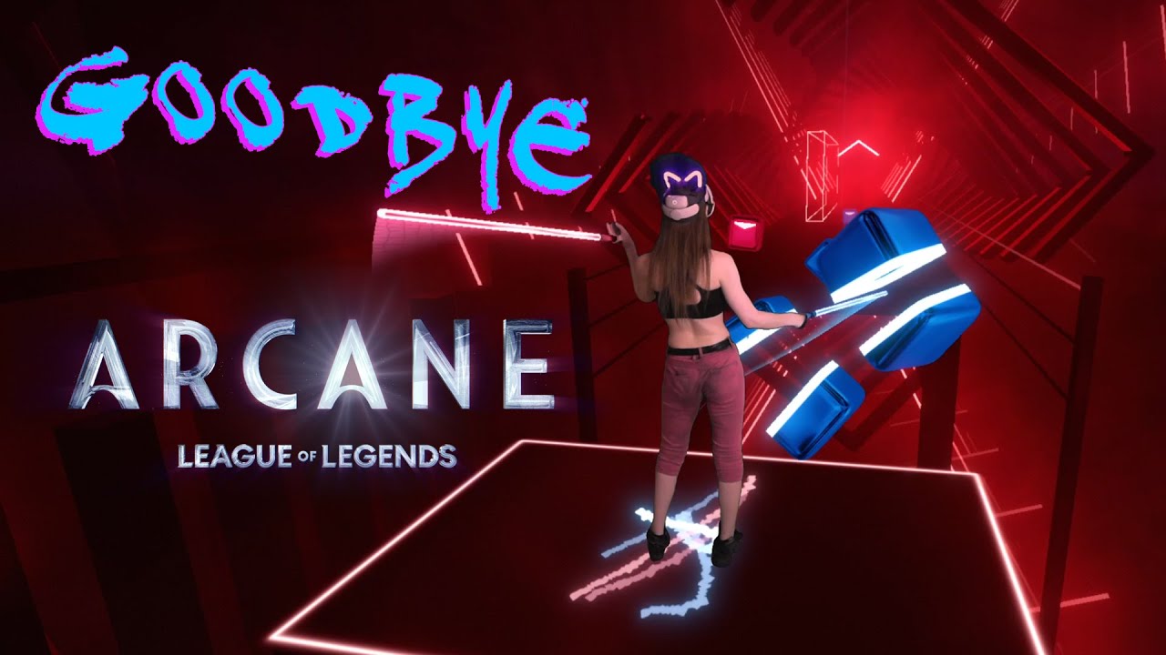 [Beat Saber] Ramsey — Goodbye (Akini Jing x ZOHAN Remix) || Arcane OST ...