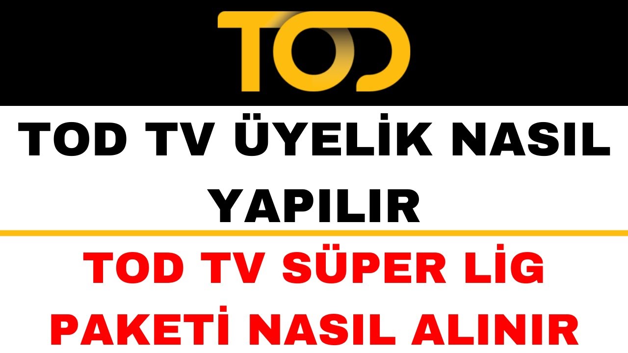 TOD TV Üyelik Nasıl Yapılır - TOD Süper Lig Paketi Alma - TOD TV Maç ...
