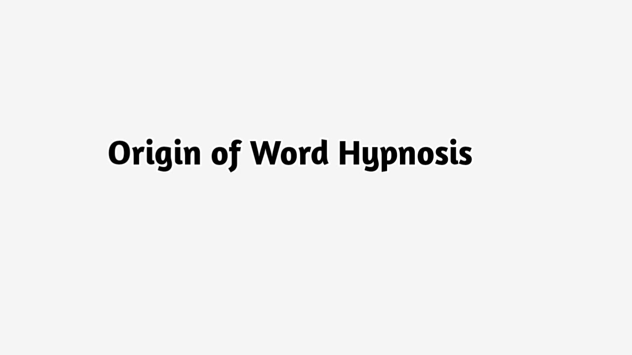 Origin of Word Hypnosis | Hypnosis Meaning | Where Hypnosis word came ...