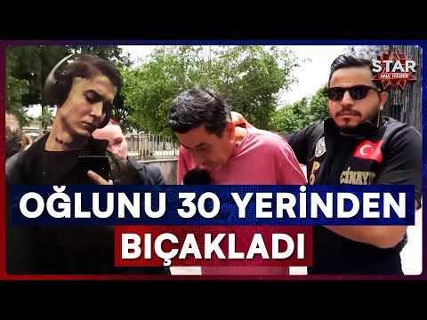 Öz Oğlunu 30 Bıçak Darbesiyle Öldürdü! | Star Ana Haber