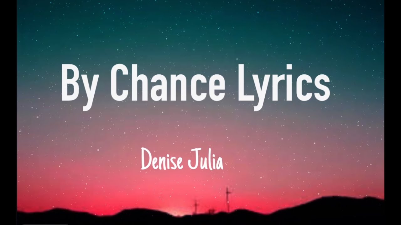 By Chance Lyrics-J.R.A( Cover By Denise Julia) - YouTube