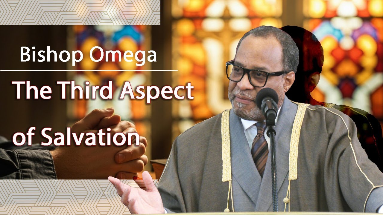 "The Third Aspect of Salvation"- Bishop Omega (Recorded on 10/16/2022 ...