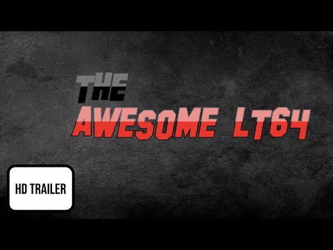 THE AWESOME LT64 (100% REAL 1080p TRAILER NO CLICKBAIT) - YouTube
