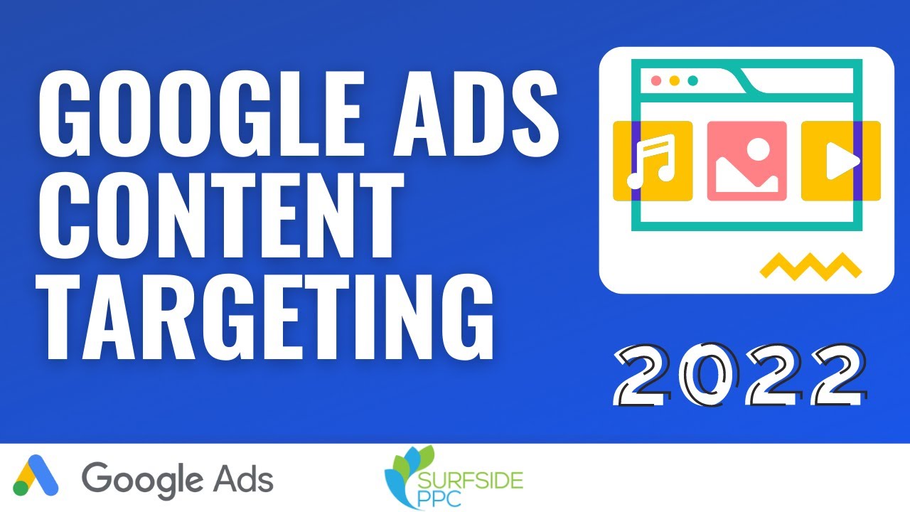 Google Ads Content Targeting 2022 - Targeting Placements, Topics, and ...