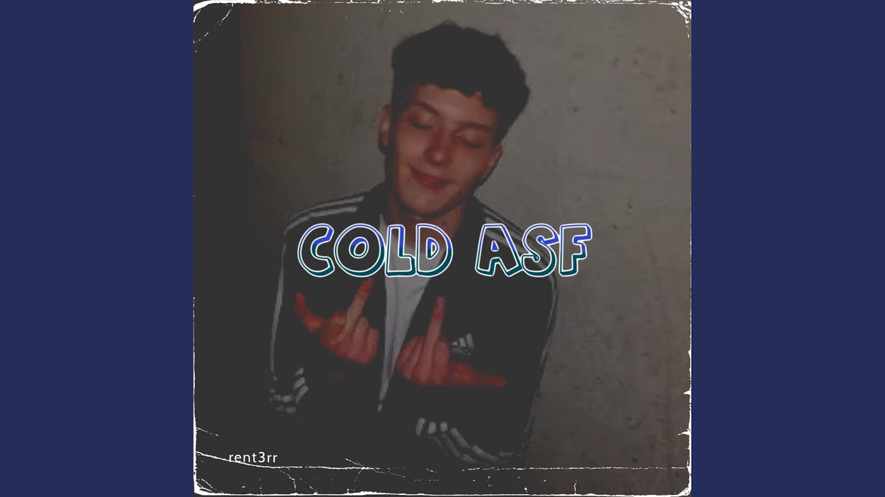COLD ASF - YouTube