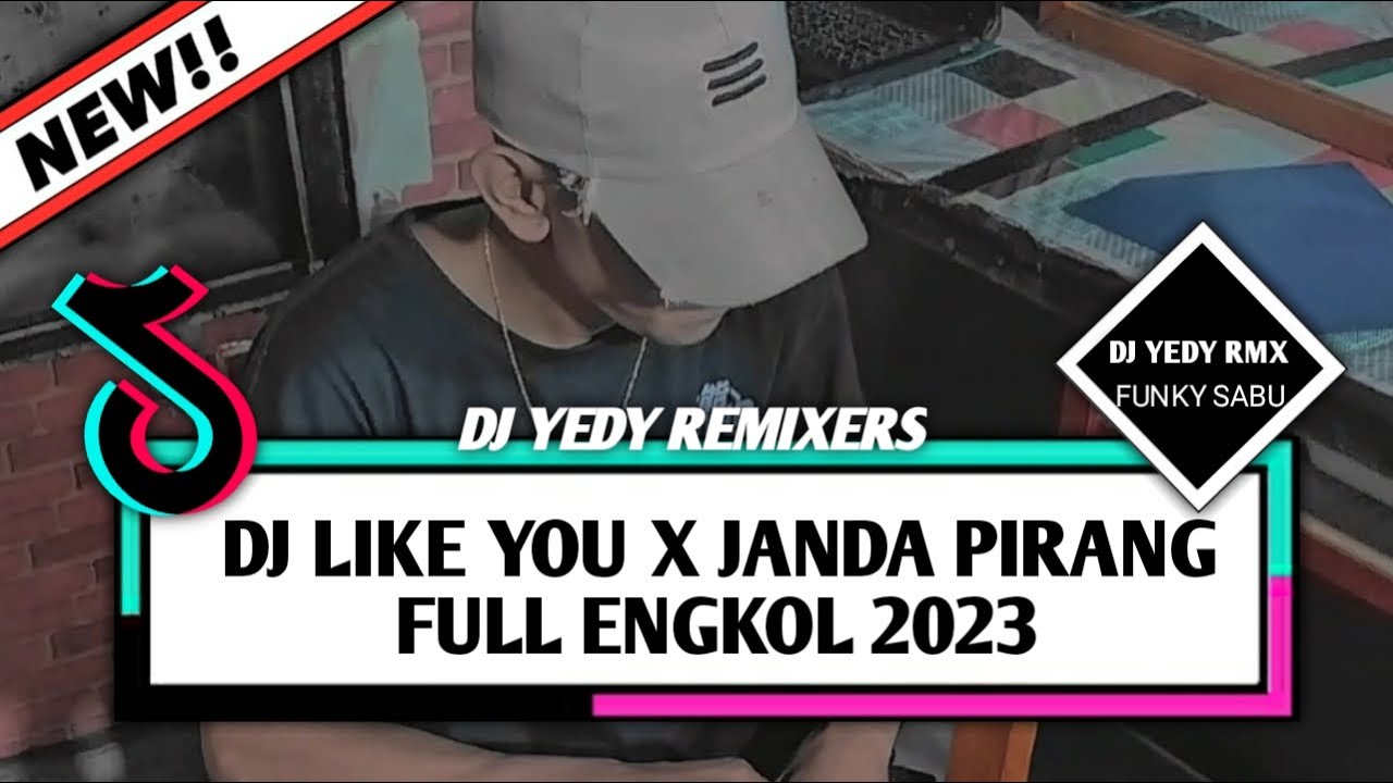 DJ_LIKE_YOU_X_JANDA_PIRANG_FULL_ENGKOL_(FUNKY SABU DJ YEDY RMX)_NEW ...