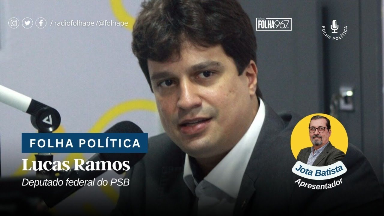 FOLHA POLÍTICA | LUCAS RAMOS - DEPUTADO FEDERAL DO PSB - YouTube